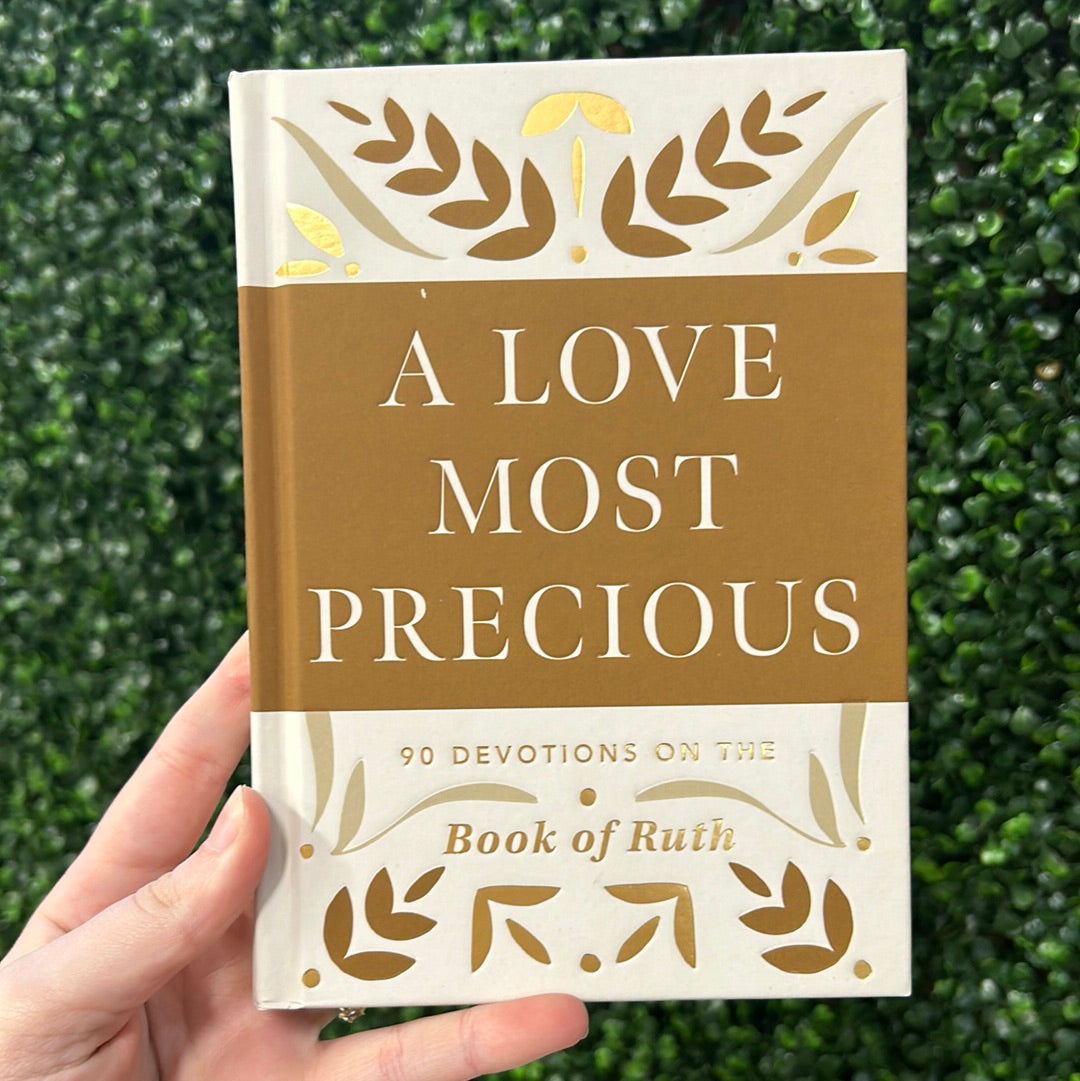 Anita Higman - A Love Most Precious: 90 Devotions on the Book of Ruth ...